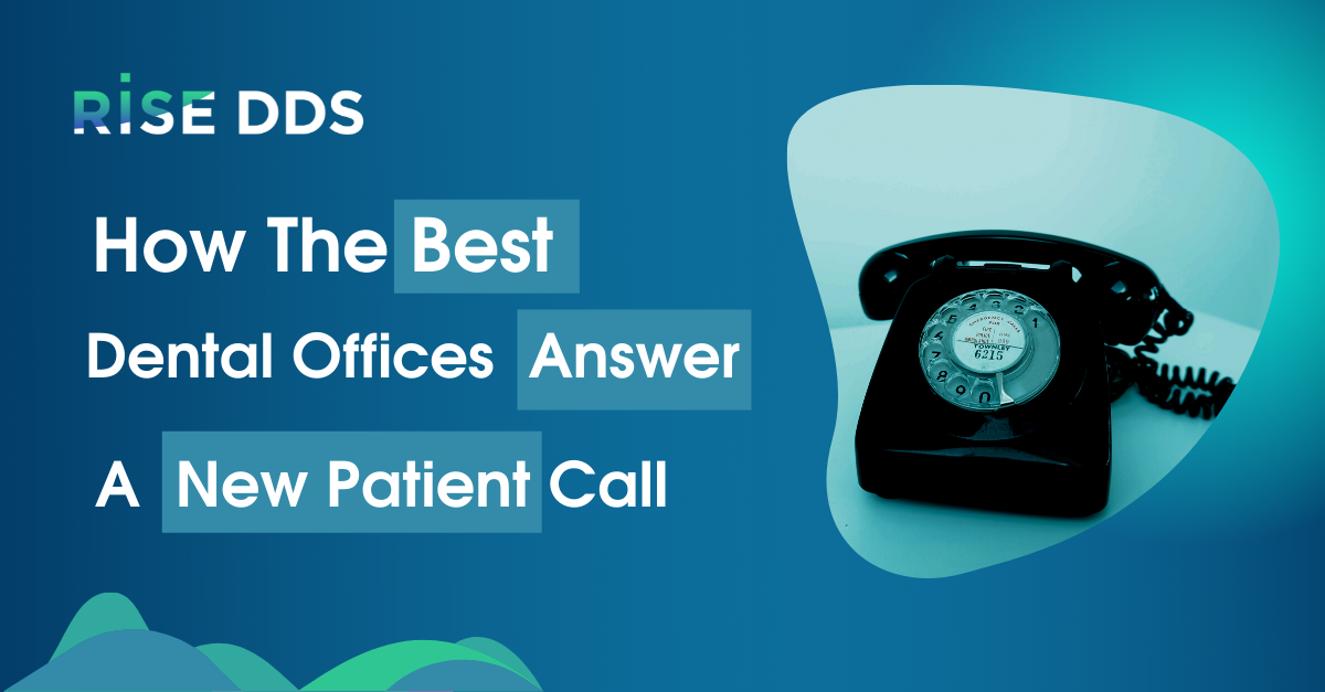 How The Best Dental Offices Answer A New Patient Call